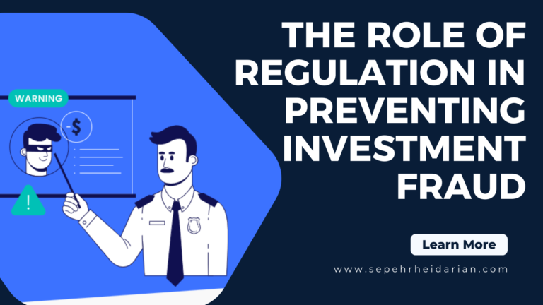 The Role of Regulation in Preventing Investment Fraud - Sepehr Heidarian